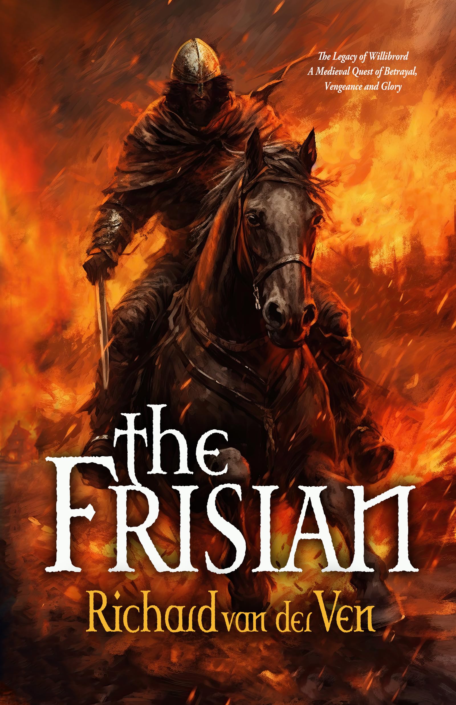 The Frisian: The Legacy of Willibrord, A Medieval Quest of Betrayal ...