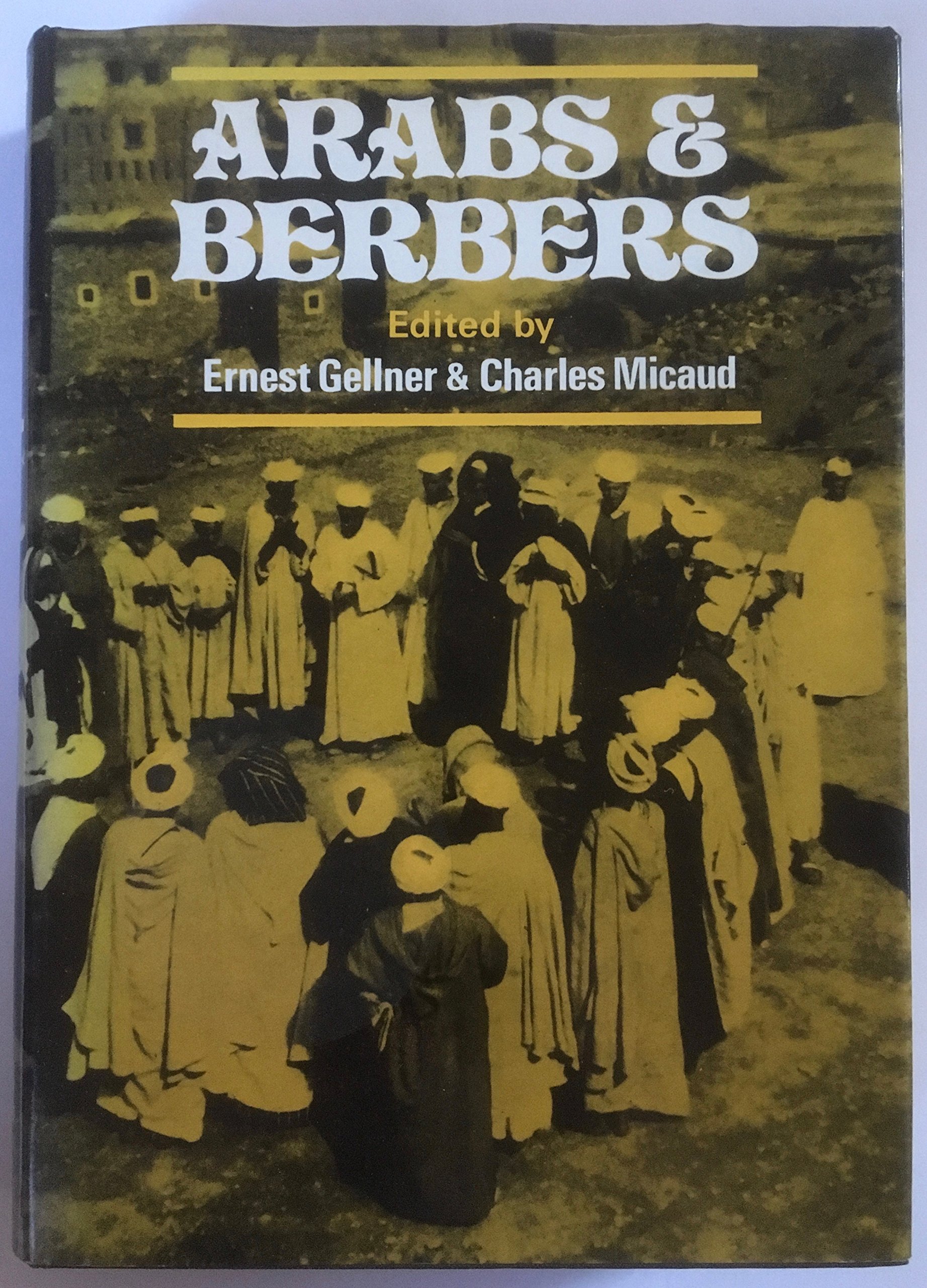 Arabs and Berbers: From Tribe to Nation in North Africa by Ernest ...