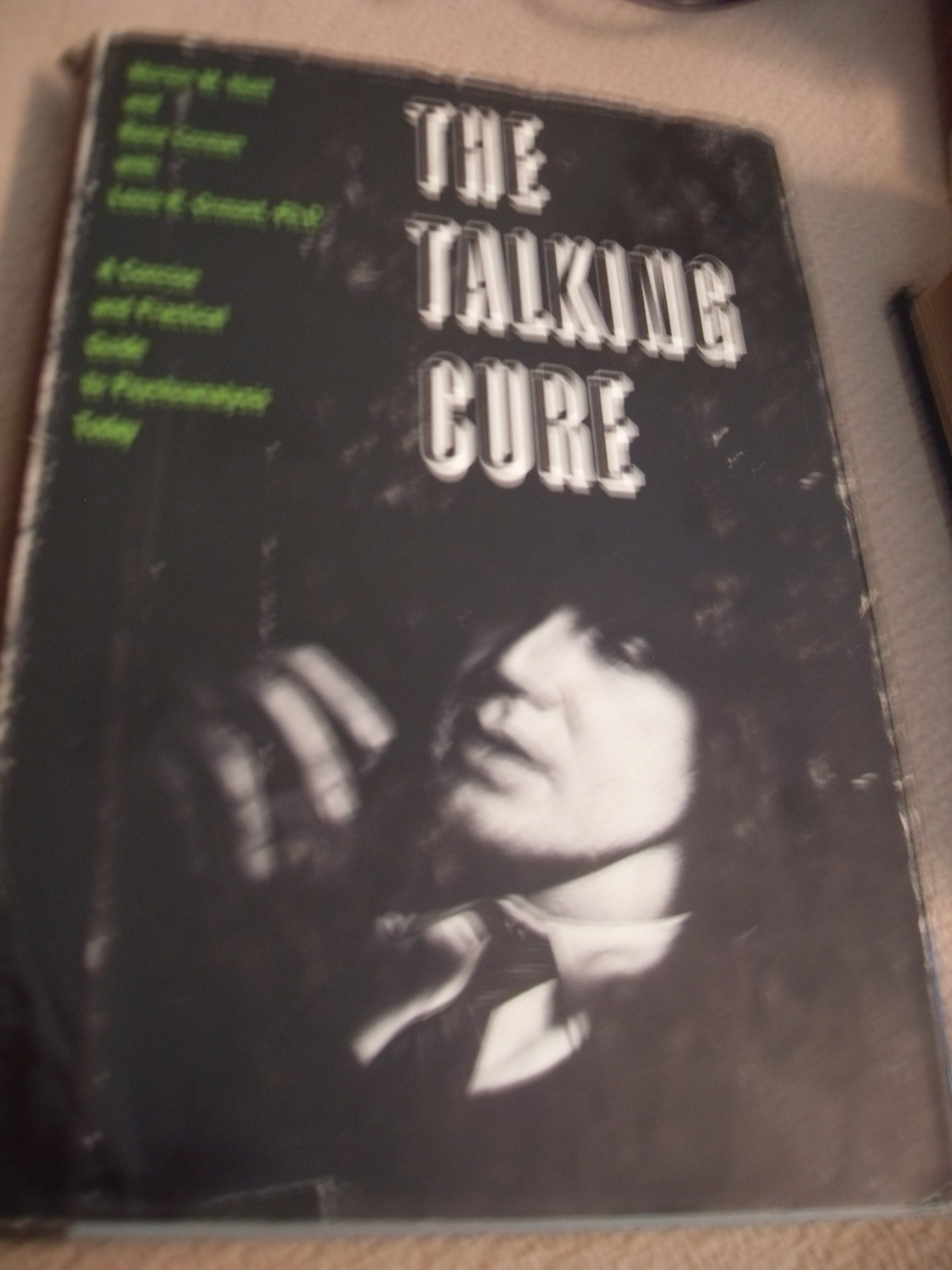 The Talking Cure, A Concise and Practical Guide to Psychoanalysis Today ...