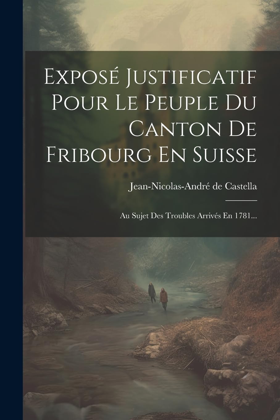 Exposé Justificatif Pour Le Peuple Du Canton De Fribourg En Suisse: Au ...