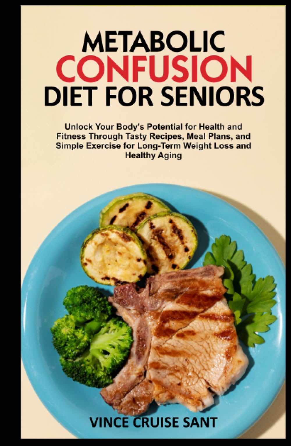 METABOLIC CONFUSION DIET FOR SENIORS: Unlock Your Body's Potential for Health and Fitness ...