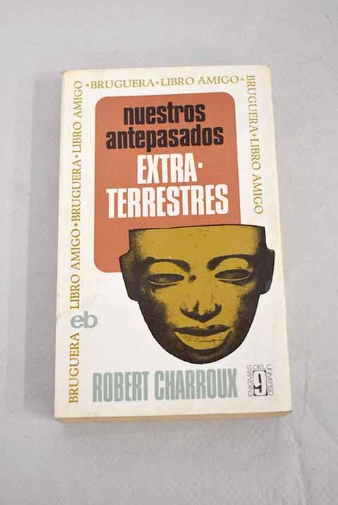 Nuestros antepasados extraterrestres by Robert Charroux | Goodreads