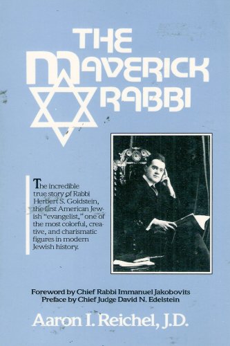 Maverick Rabbi: Rabbi Herbert S. Goldstein and the Institutional ...