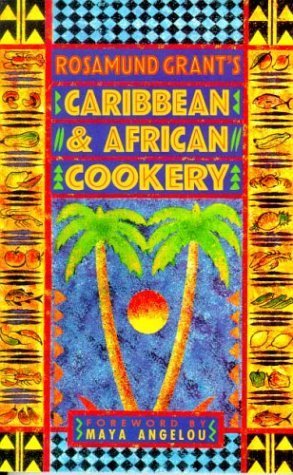Caribbean and African Cooking by Rosamund;Angelou, Maya Grant by Maya ...
