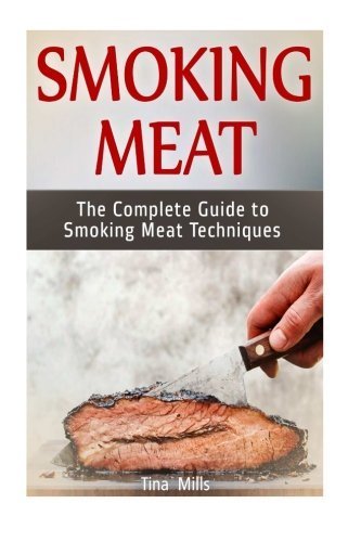 Smoking Meat: The Complete Guide to Smoking Meat Techniques by Tina ...