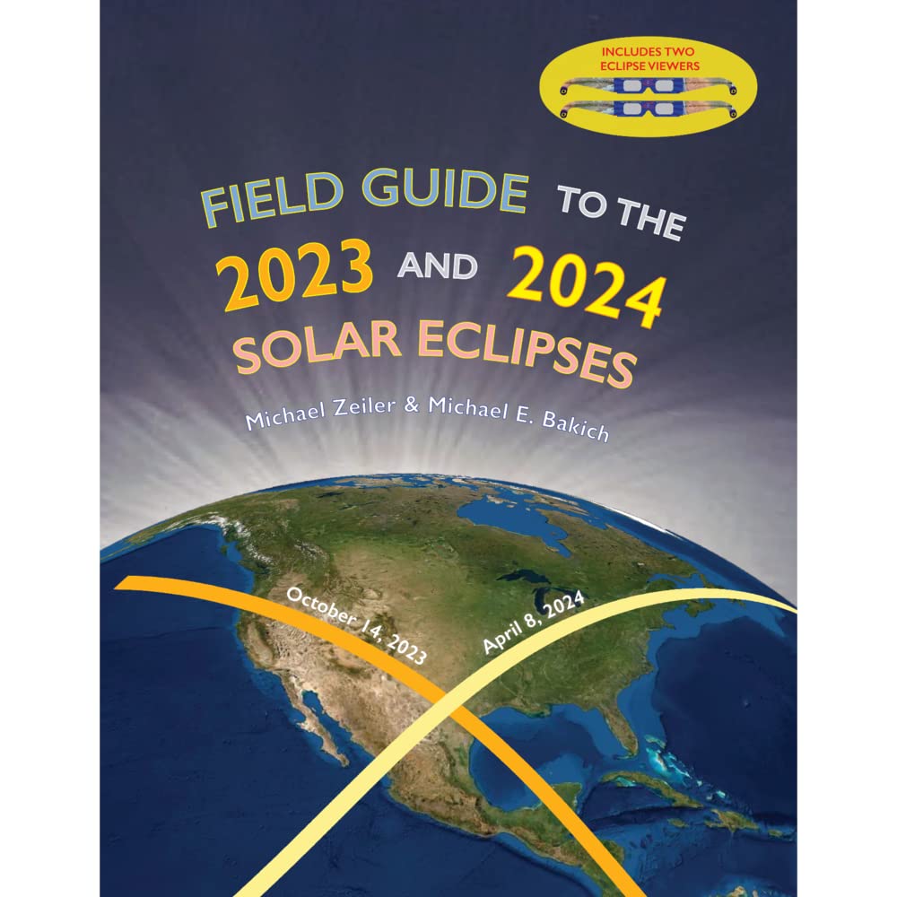 Field Guide to the 2023 and 2024 Solar Eclipses by Michael Zeiler and ...