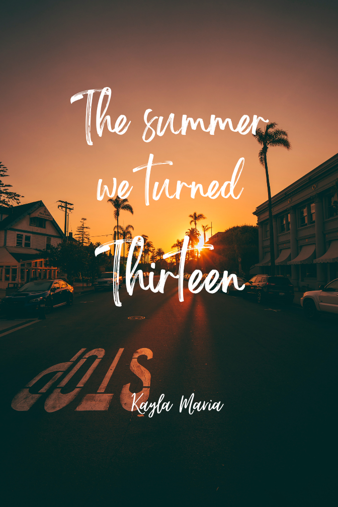 The Summer We Turned Thirteen (re-releasing) by Kayla Maria | Goodreads