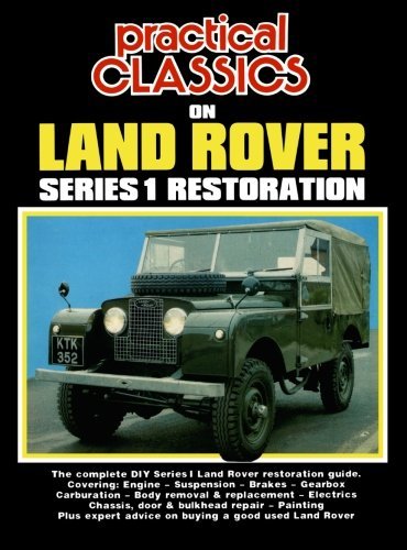 Practical Classic on Land Rover Series 1 Restoration: Owners Manual ...