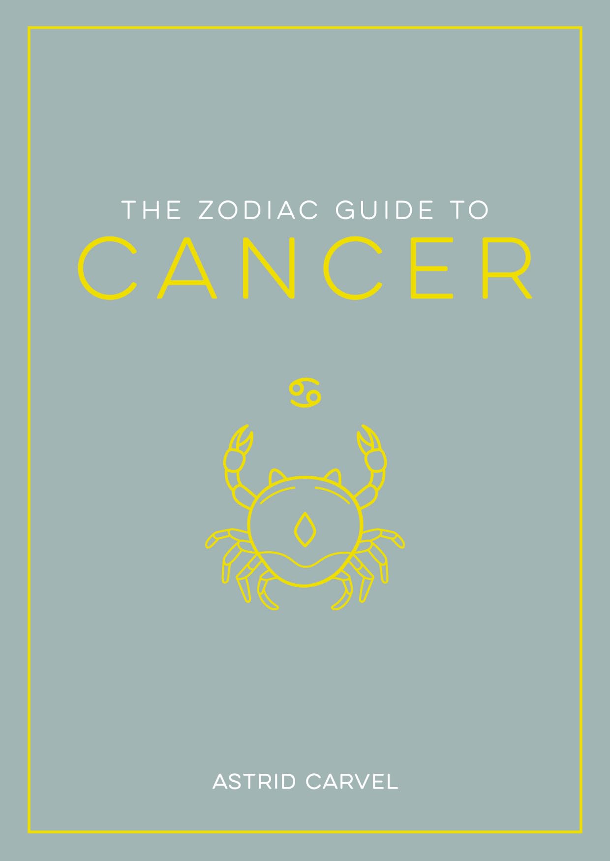 The Zodiac Guide to Cancer: The Ultimate Guide to Understanding Your ...