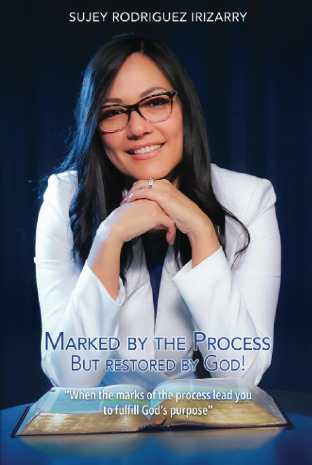 Marked by the process: But restored by God! by Sujey Rodríguez Irizarry ...