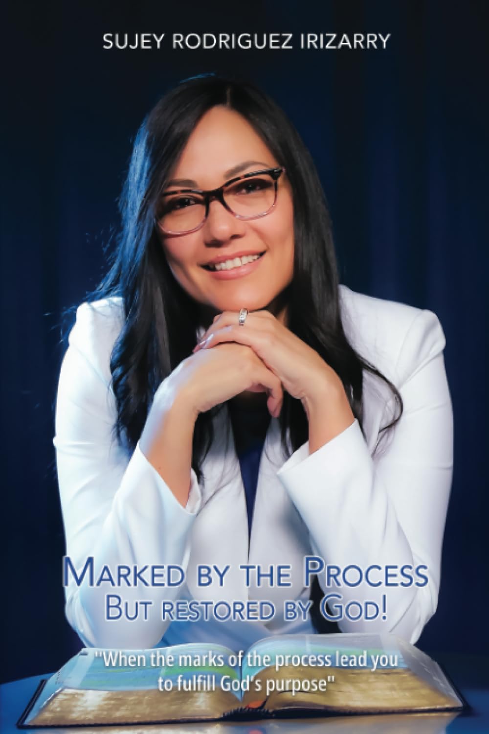 Marked by the process: But restored by God! by Sujey Rodríguez Irizarry | Goodreads