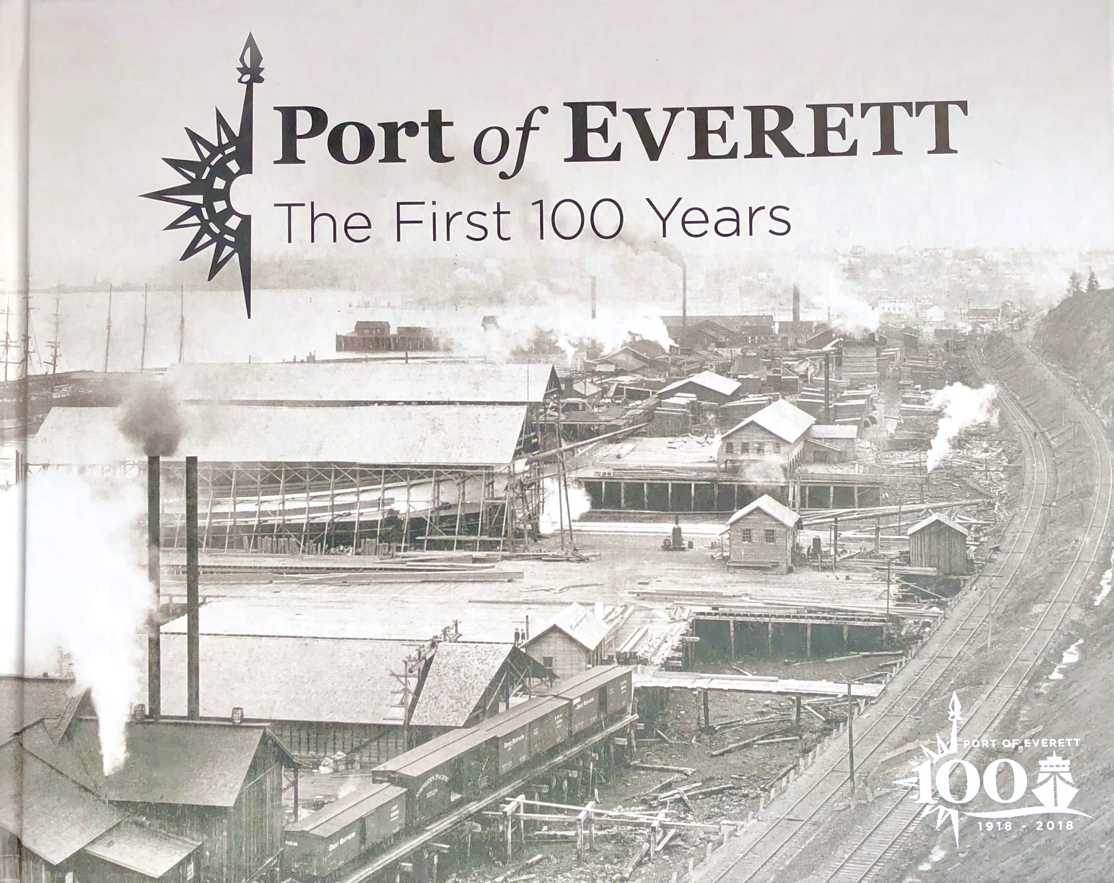 Port of Everett The First 100 Years by Port of Everett Staff | Goodreads