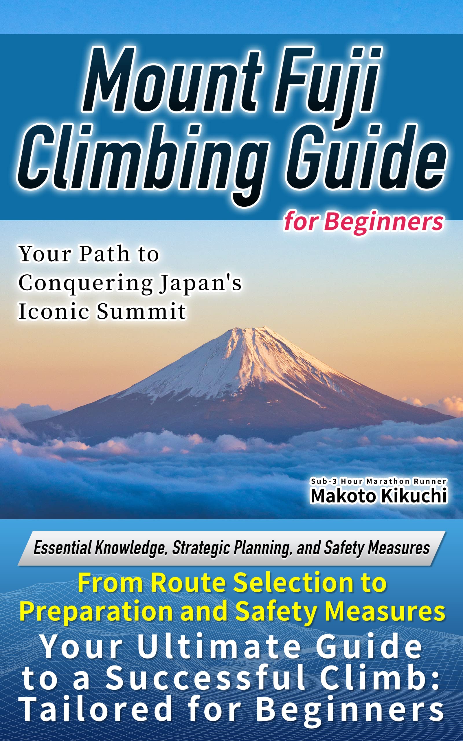 Mount Fuji Climbing Guide for Beginners: Your Path to Conquering Japan ...