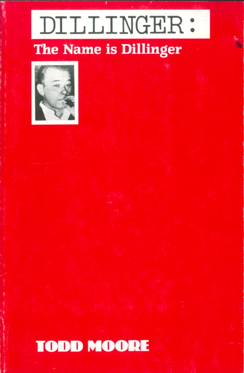 The Name is Dillinger by Todd Moore | Goodreads