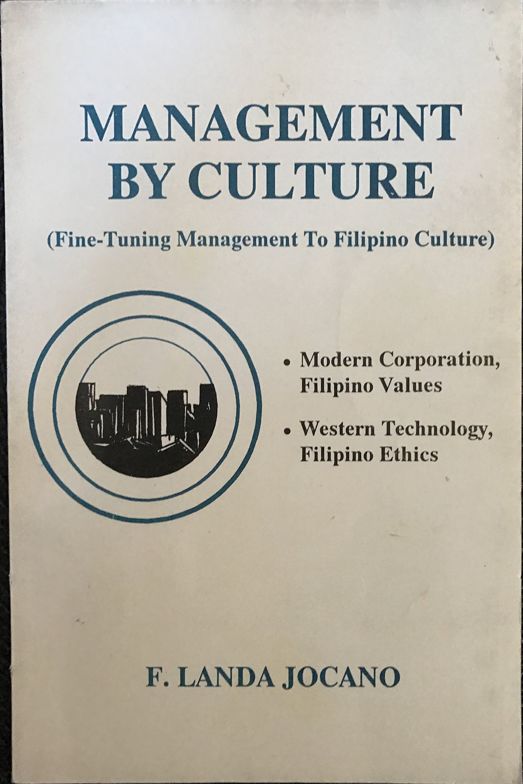 Management by Culture: Fine-Tuning Modern Management to Filipino ...