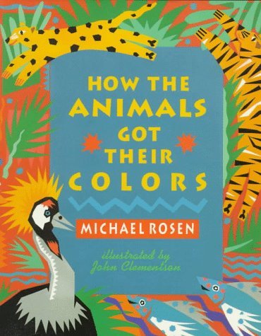 How the Animals Got Their Colors: Animal Myths from Around the World by ...