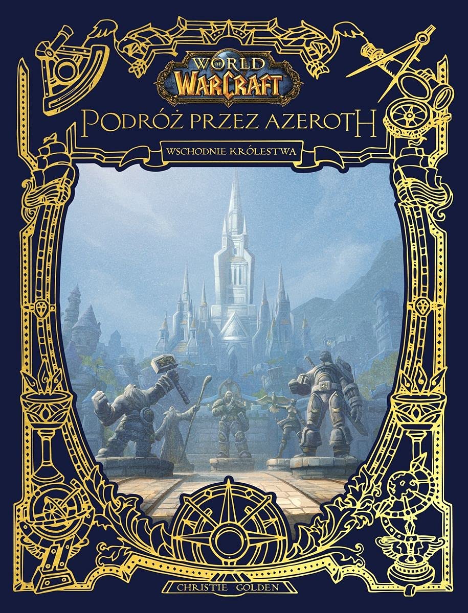 World of Warcraft: Odkrywanie Azeroth. Wschodnie królestwa by Christie ...