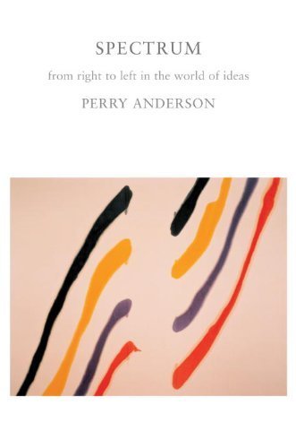 Spectrum: From Right to Left in the World of Ideas by Perry Anderson ...