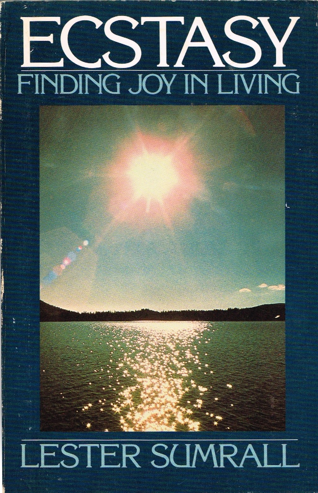 Ecstasy: Finding Joy in Living by Lester Sumrall | Goodreads