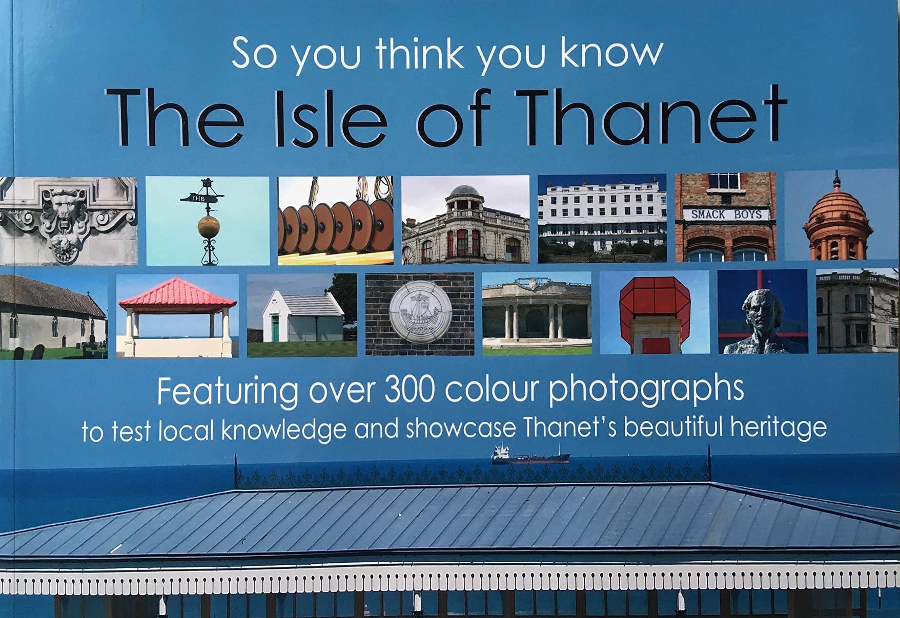 So You Think You Know the Isle of Thanet by Stuart and Sarah Horner ...