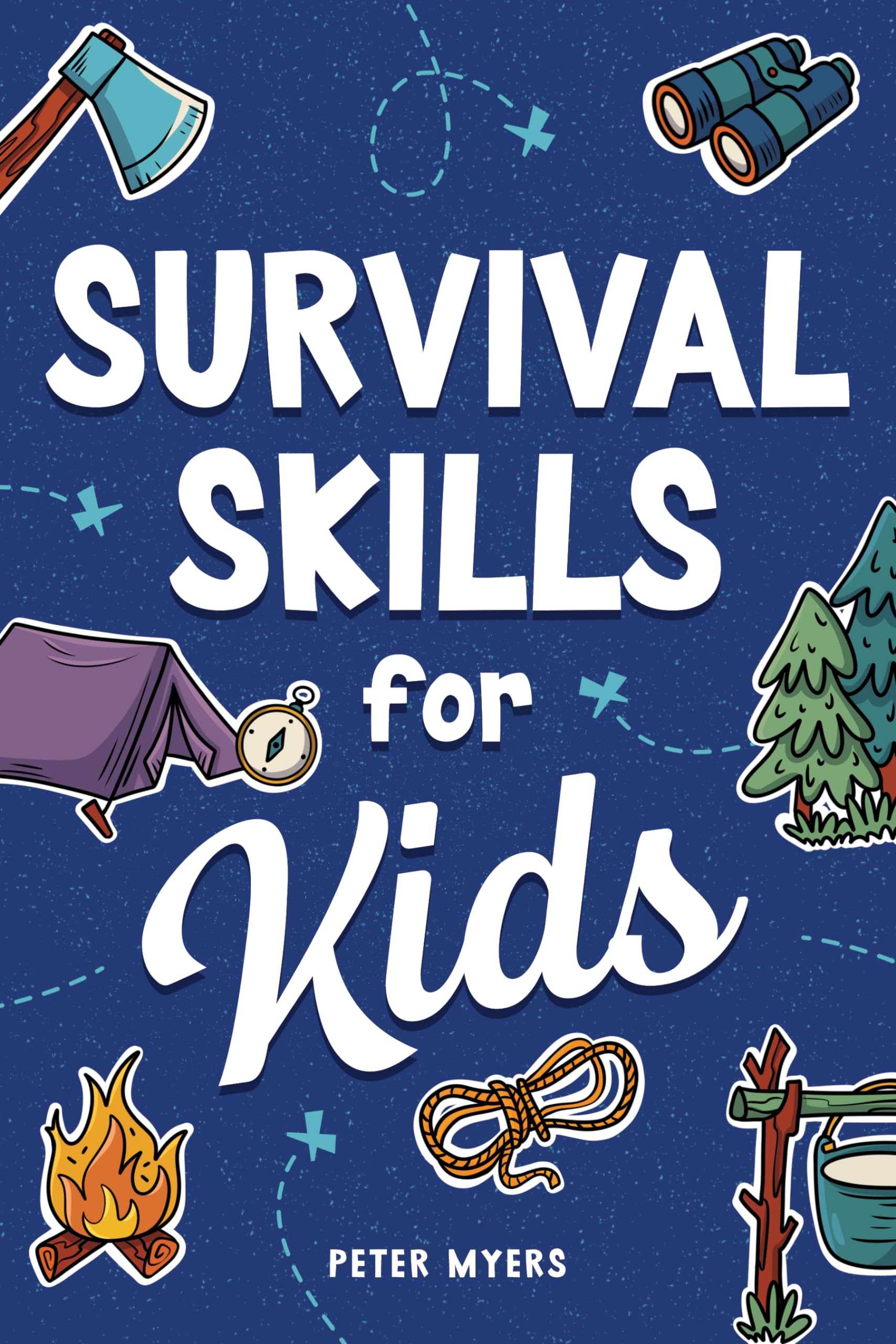 Survival Skills for Kids: How to Perform First Aid, Build Shelter ...