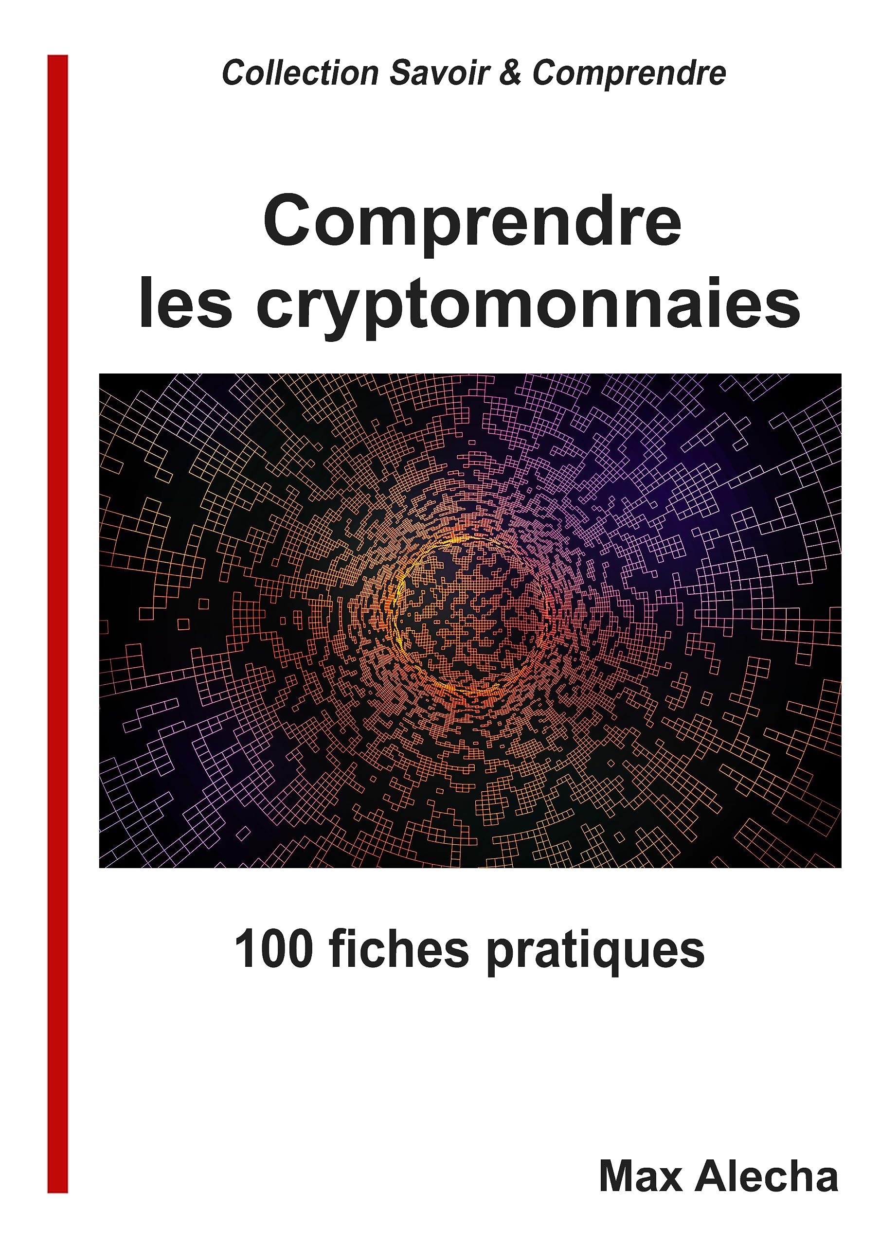 Comprendre les cryptomonnaies: 100 fiches pratiques (Savoir & Comprendre) by Max Alecha | Goodreads