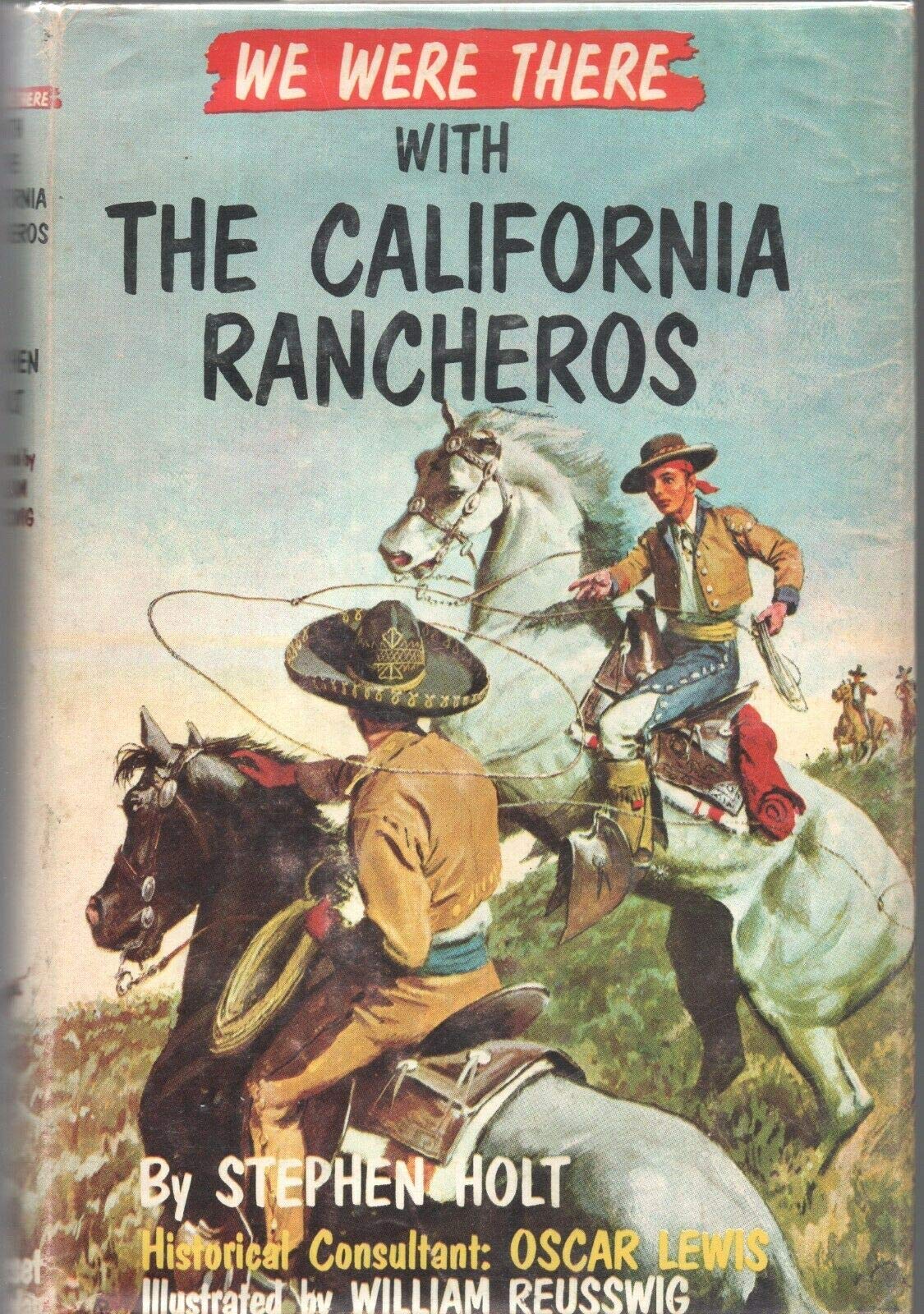 WE WERE THERE WITH THE CALIFORNIA RANCHEROS STEPHEN HOLT Grosset Dunlap ...