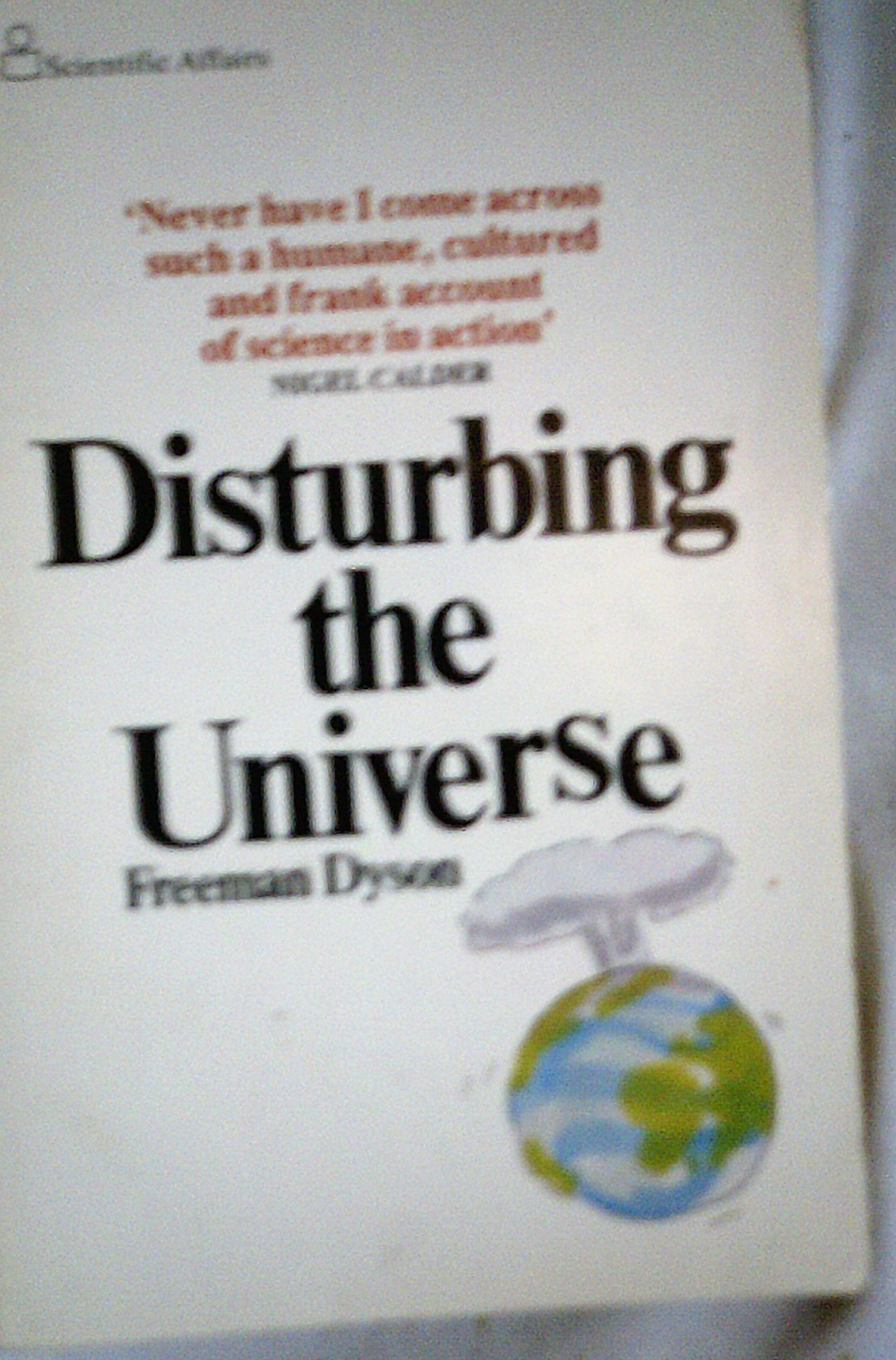 Disturbing the Universe by Freeman Dyson | Goodreads