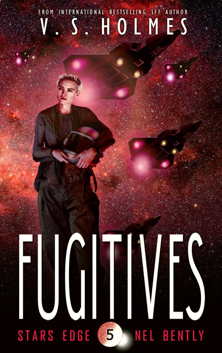 Fugitives (Stars Edge: Nel Bently Book 5) by V.S. Holmes | Goodreads
