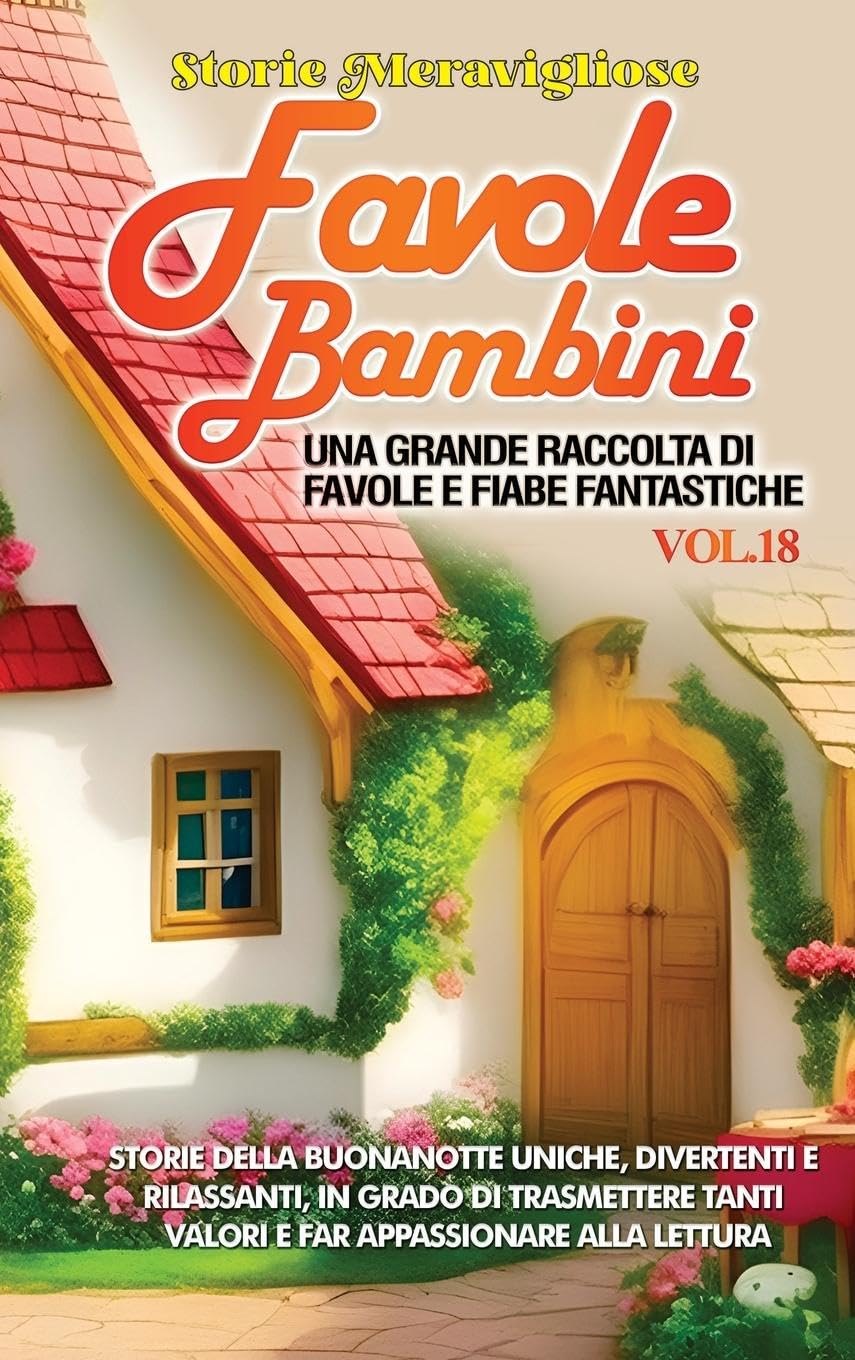 Favole per Bambini: Una grande raccolta di favole e fiabe fantastiche ...