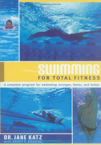 Swimming for Total Fitness: A Complete Program for Swimming Stronger ...