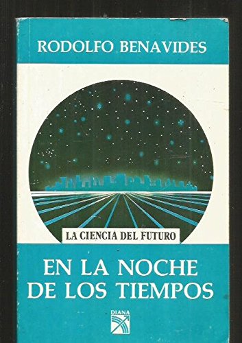 En La Noche De Los Tiempos by Rodolfo Benavides | Goodreads