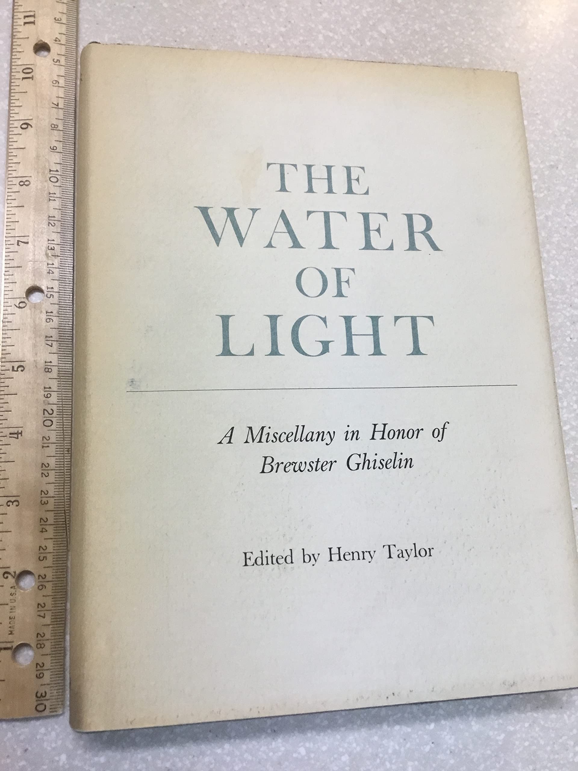 The Water of Light: A Miscellany in Honor of Brewster Ghiselin by Henry ...