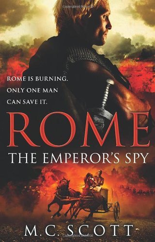 Rome: The Emperor's Spy: Rome 1 by M C Scott by M.C. Scott | Goodreads