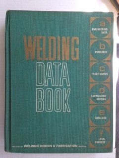 Welding Design & Fabrication Data Book by Compiled By the Publishers of ...