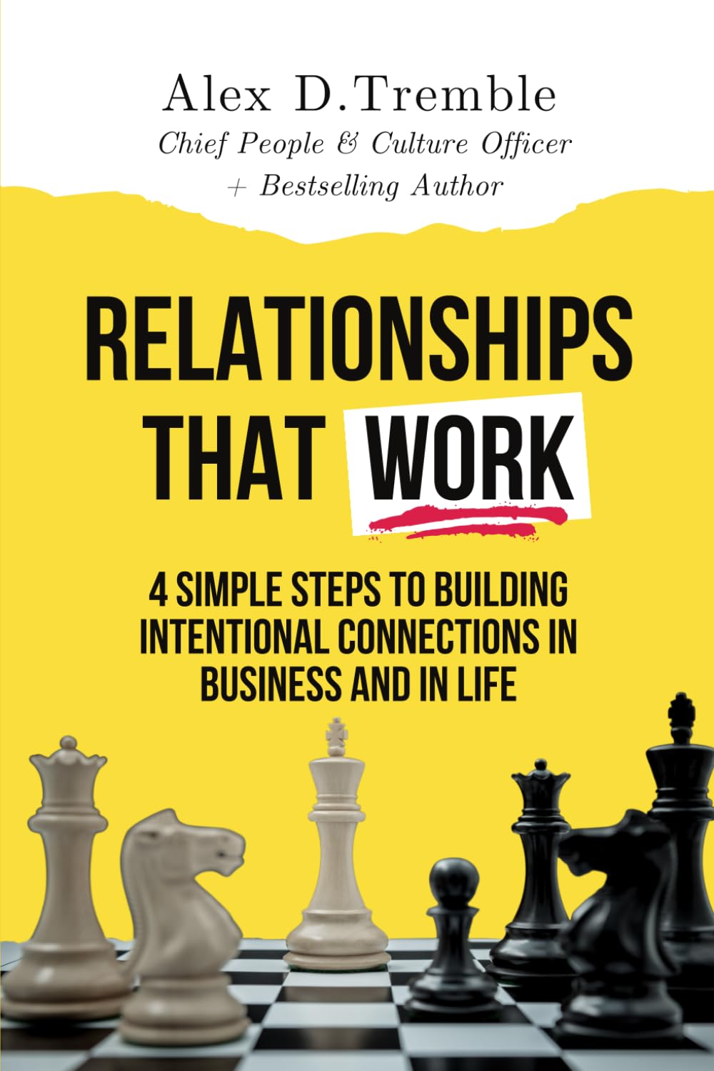 Relationships That Work: 4 Simple Steps to Building Intentional ...
