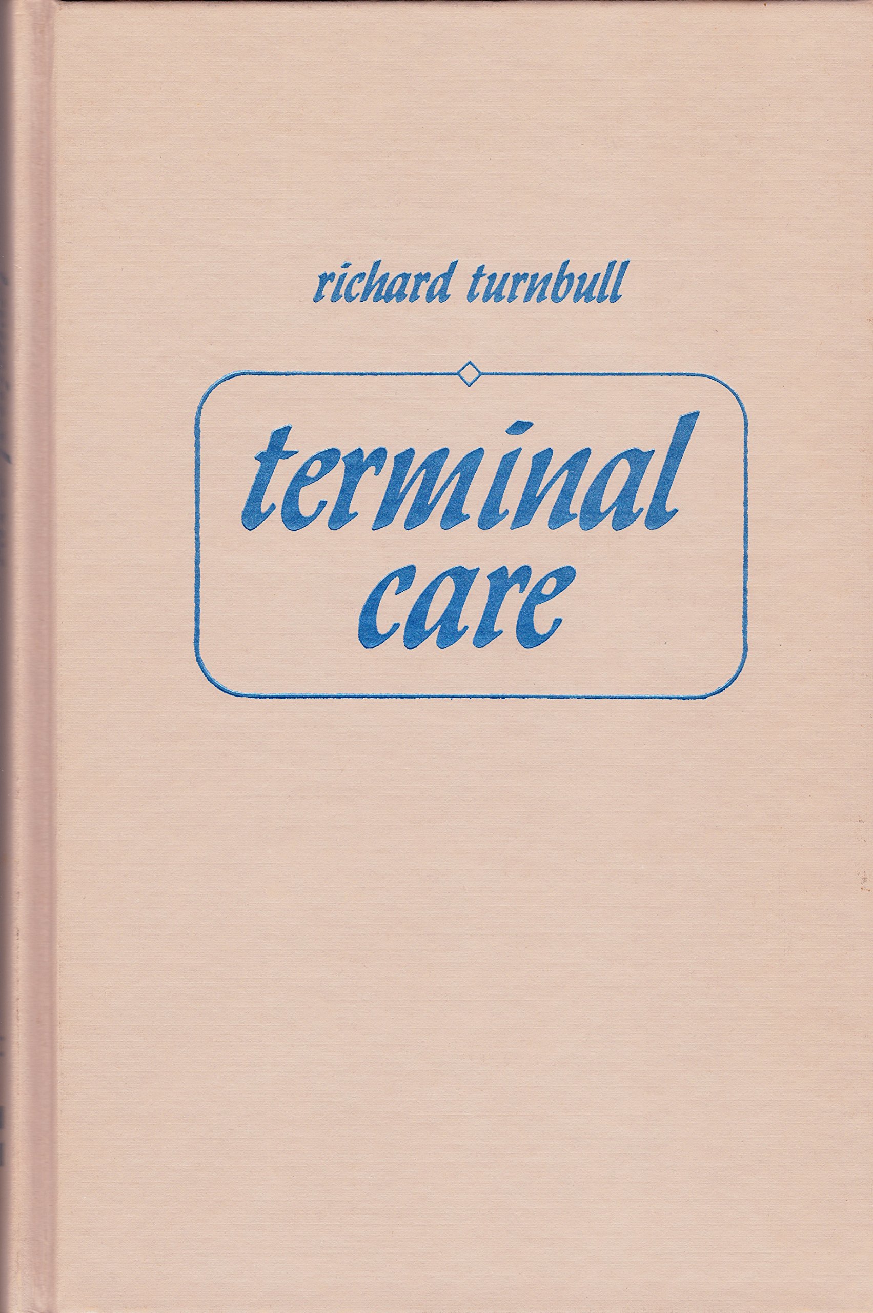 Terminal Care by Richard Turnbull | Goodreads