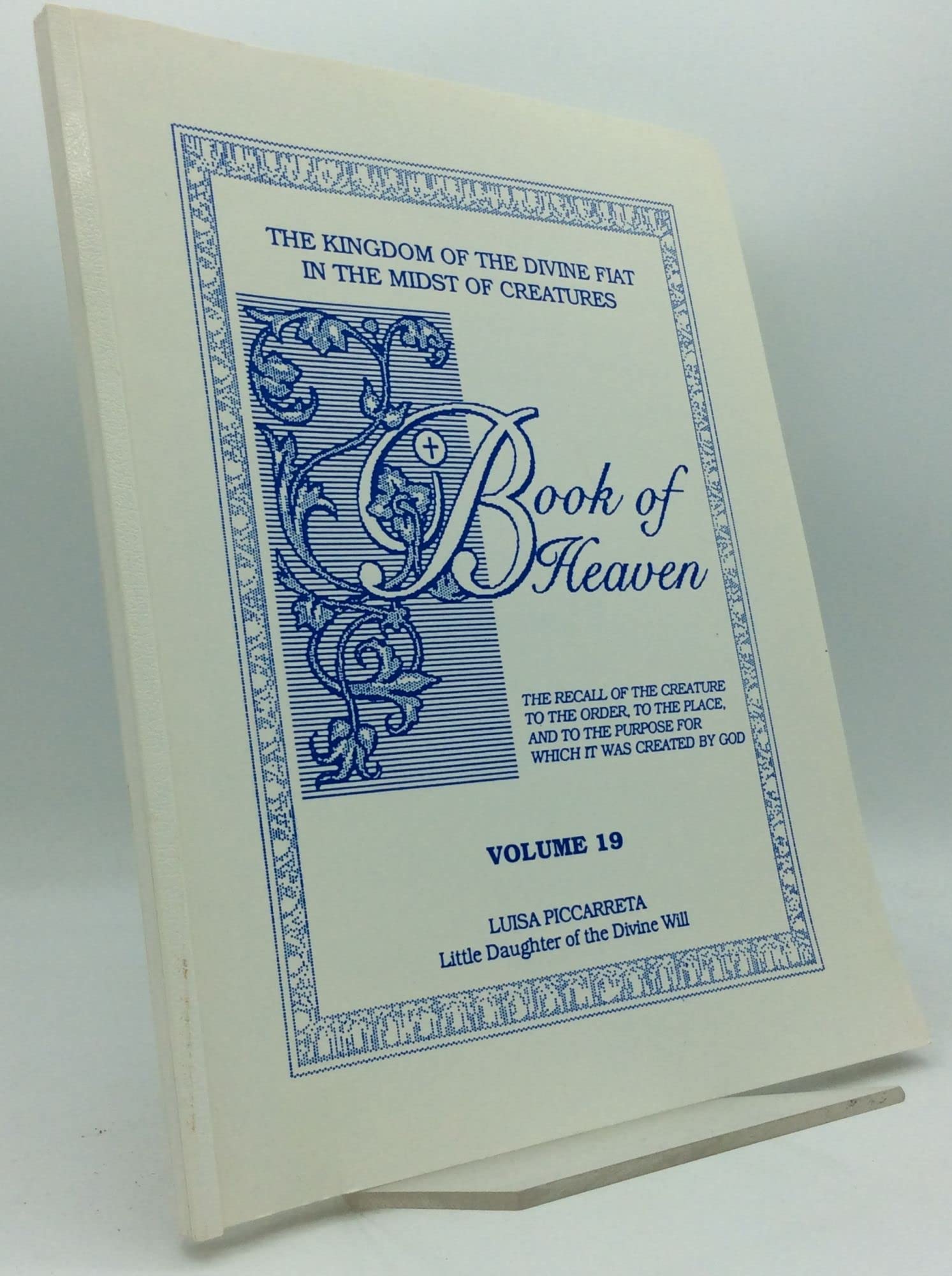 BOOK OF HEAVEN: The Kingdom of the Divine Fiat in the Midst of Creatures, Volume 19 by Luisa ...