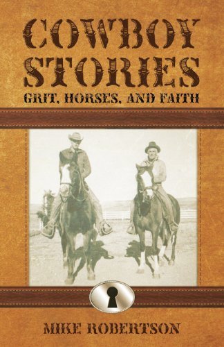 Cowboy Stories: Grit, Horses, and Faith by Robertson, Mike (2013 ...