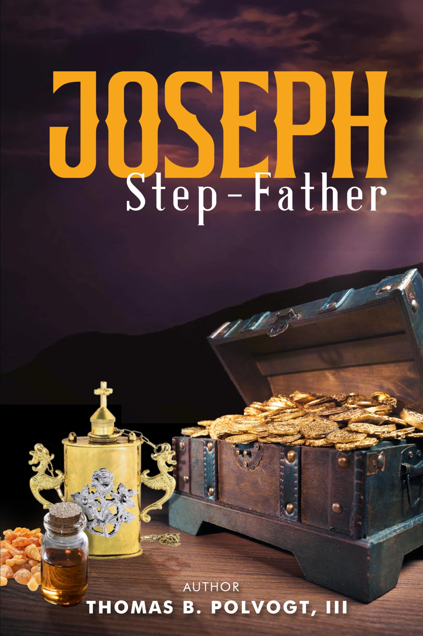 JOSEPH: Step-Father by Thomas B. Polvogt III | Goodreads