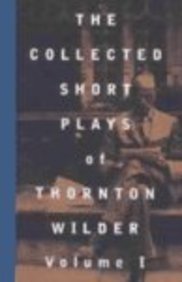 The Collected Short Plays of Thornton Wilder by Thornton Wilder | Goodreads