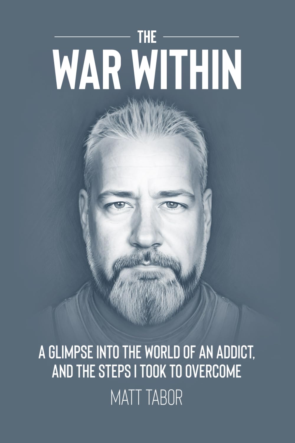 The War Within: A glimpse into the world of an addict. And the steps I ...