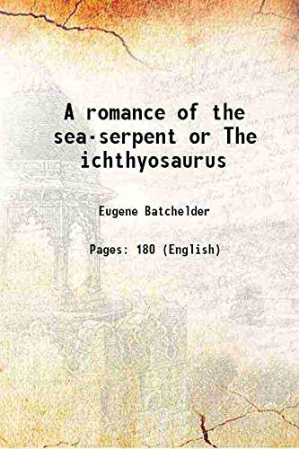 A romance of the sea-serpent or The ichthyosaurus 1850 by Eugene ...