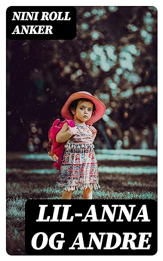 Lil-Anna og andre by Nini Roll Anker | Goodreads
