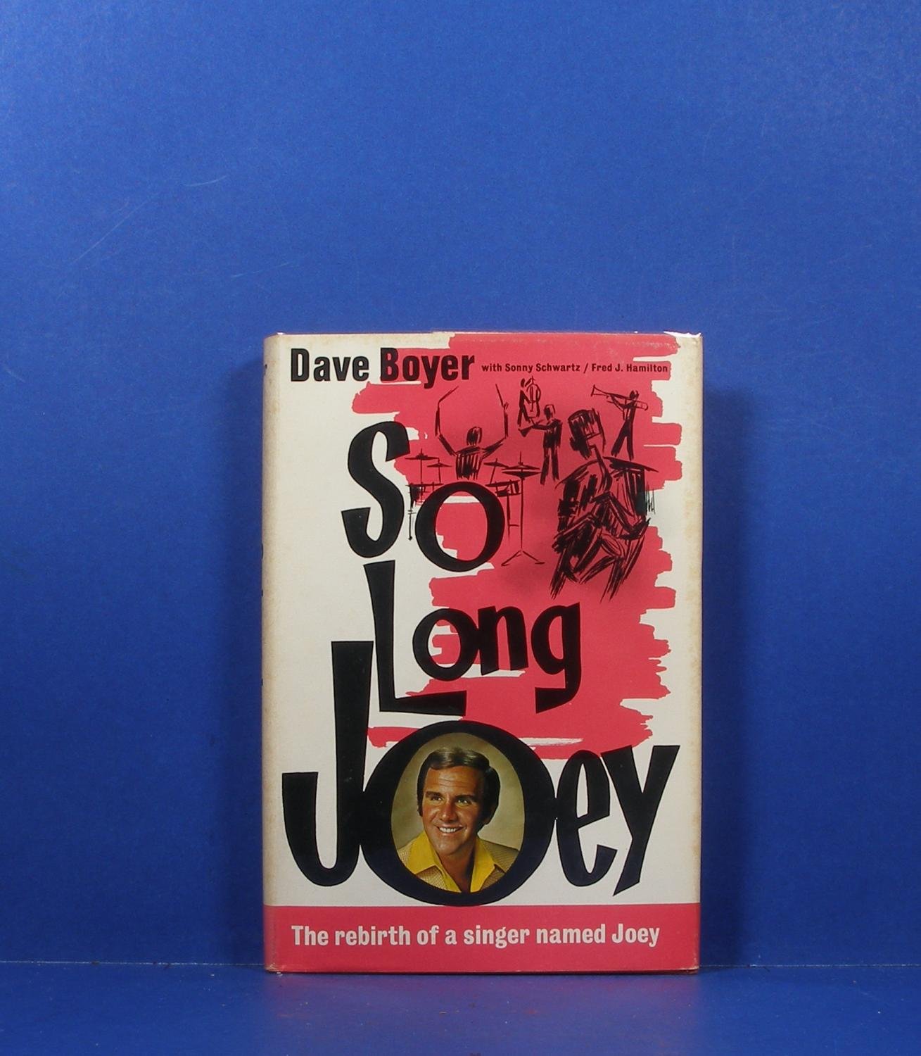 So long Joey;: The Dave Boyer story, by Dave Boyer | Goodreads