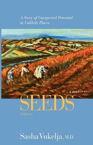 Seeds: A Memoir by Sasha Vukelja (2009-07-01) by Sasha Vukelja | Goodreads
