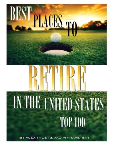 Best Places to Retire in the United States: Top 100 by Alex Trost by ...