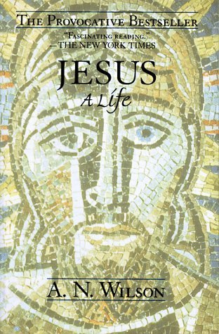 Jesus: A Life by A.N. Wilson (1993-08-31) by A.N. Wilson | Goodreads