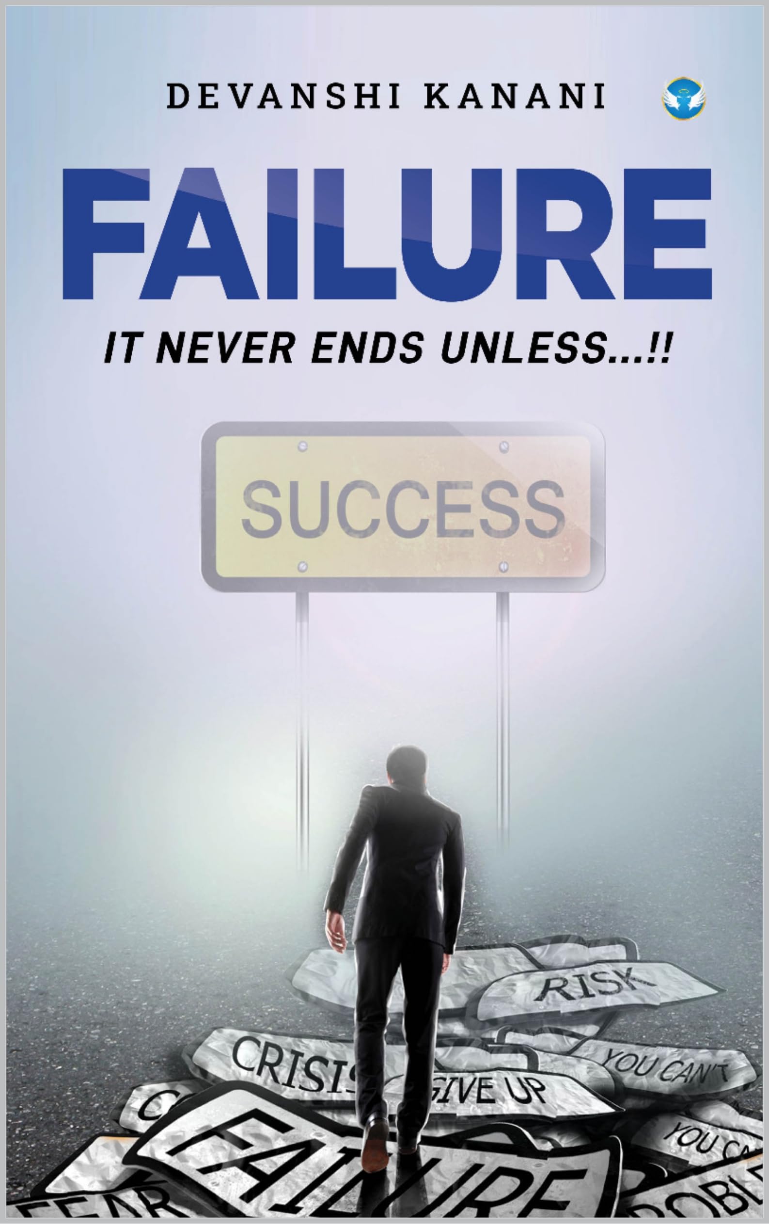 FAILURE : IT NEVER ENDS UNLESS...!!! by DEVANSHI KANANI | Goodreads