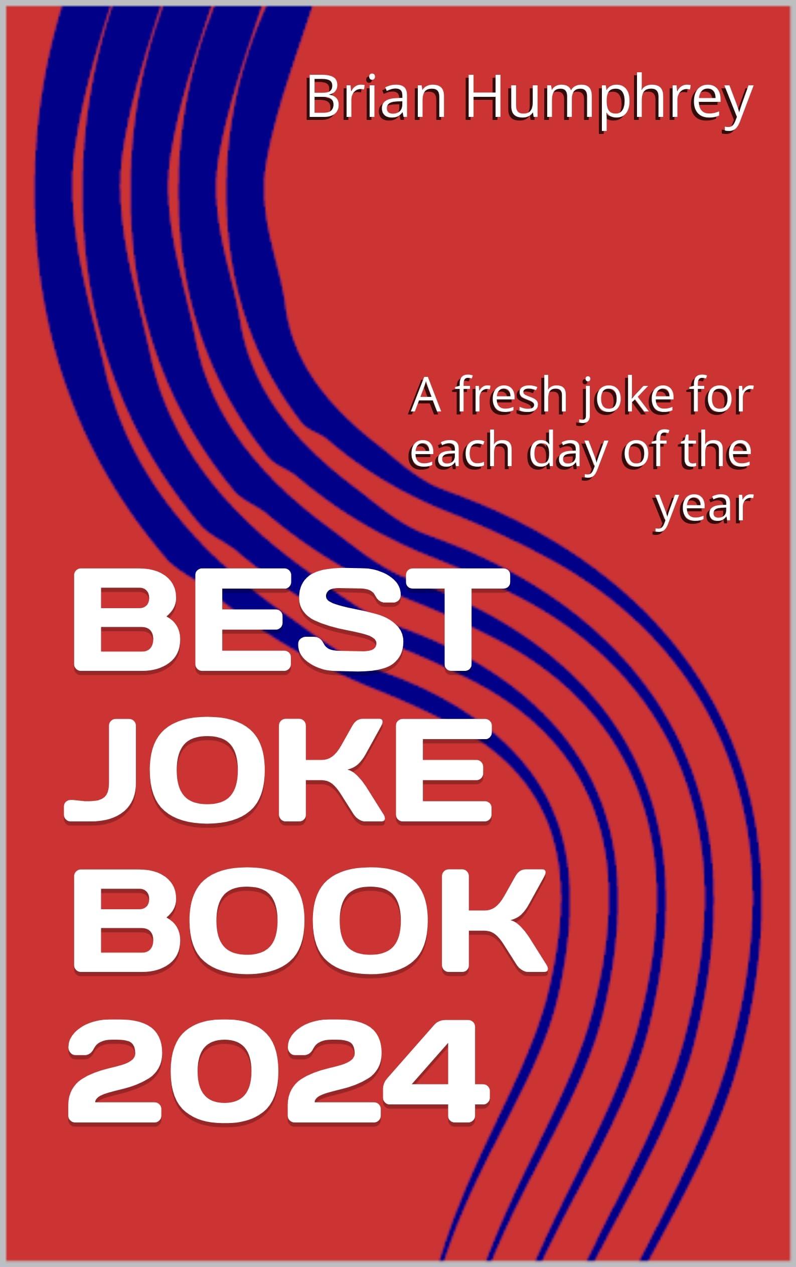 BEST JOKE BOOK 2024: A fresh joke for each day of the year by Brian ...